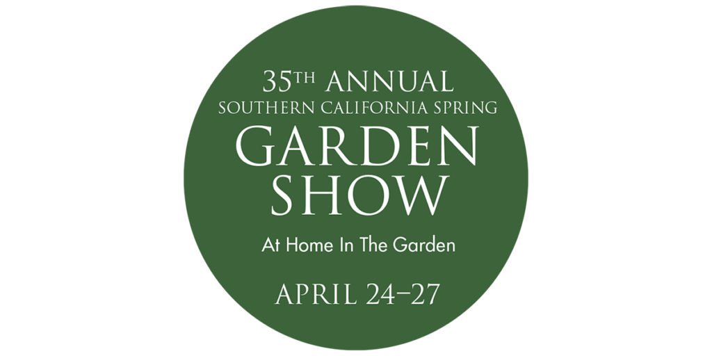 SOUTHERN CALIFORNIA’S PREMIER GARDEN SHOW CELEBRATES 35 YEARS AT SOUTH ...